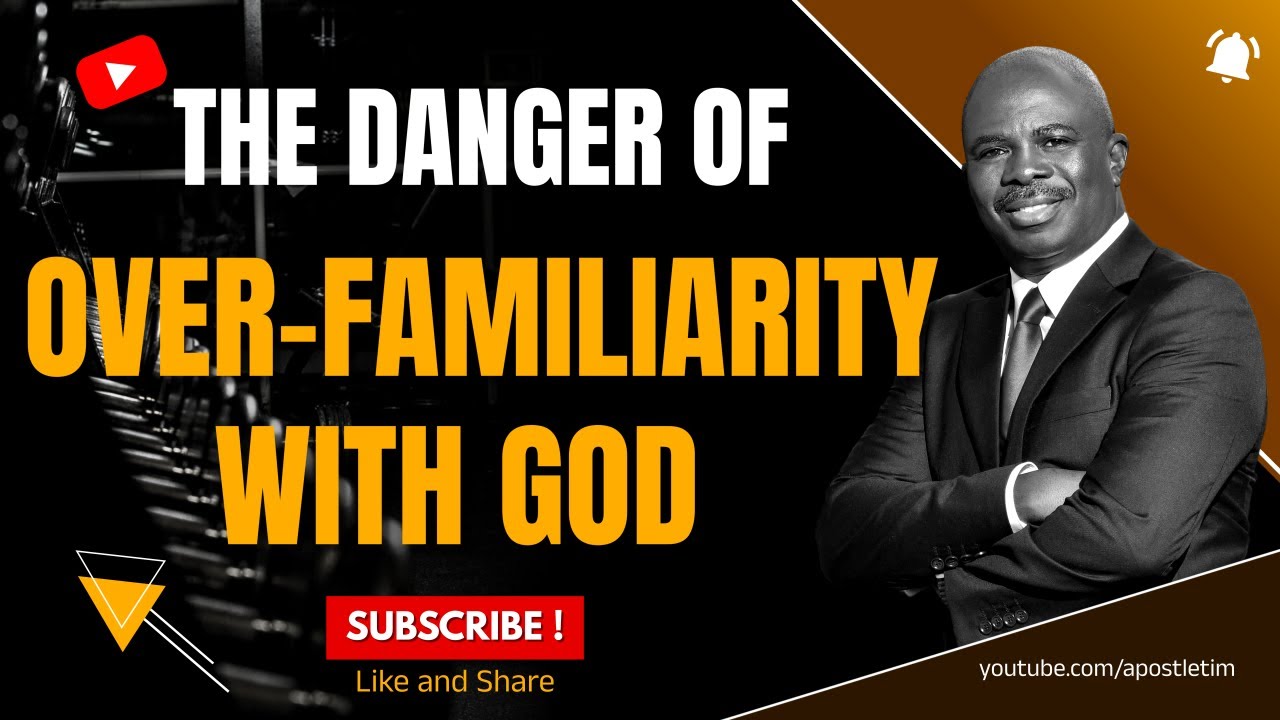 The Danger of Over-Familiarity With God - YouTube