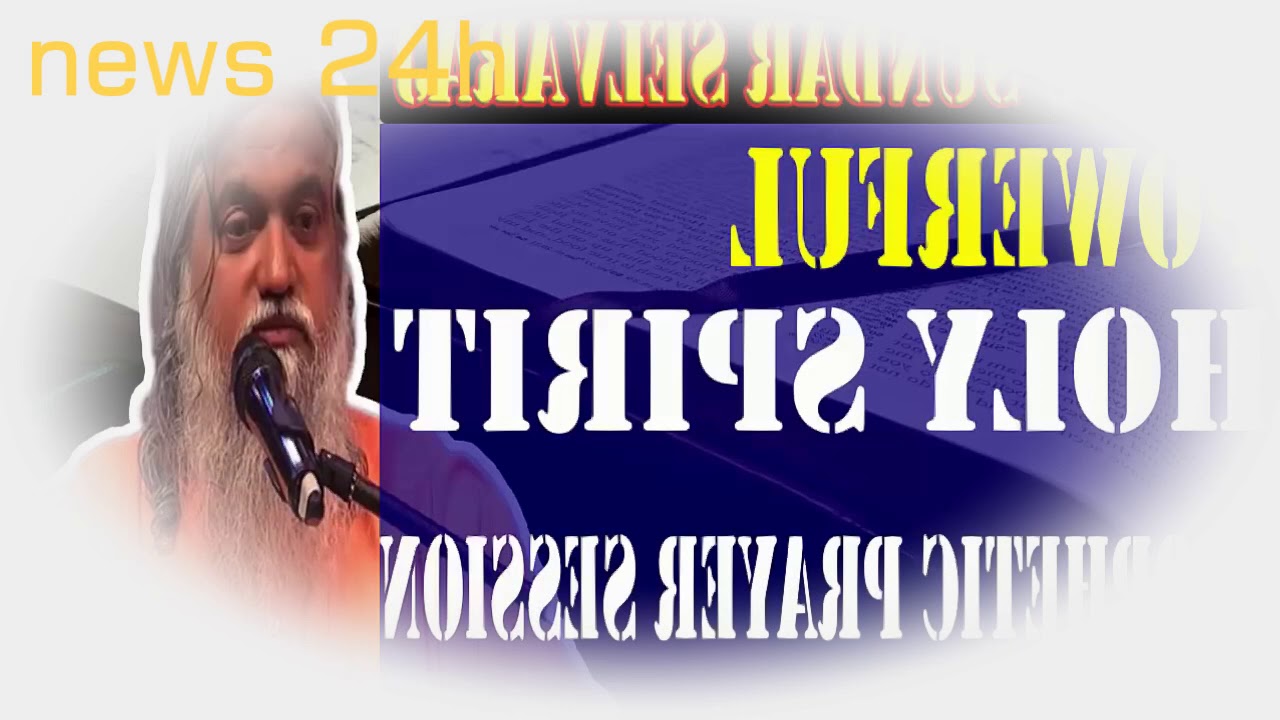 Sadhu Sundar Selvaraj 11-02-2018 -POWERFUL HOLY SPIRIT PROPHETIC PRAYER ...
