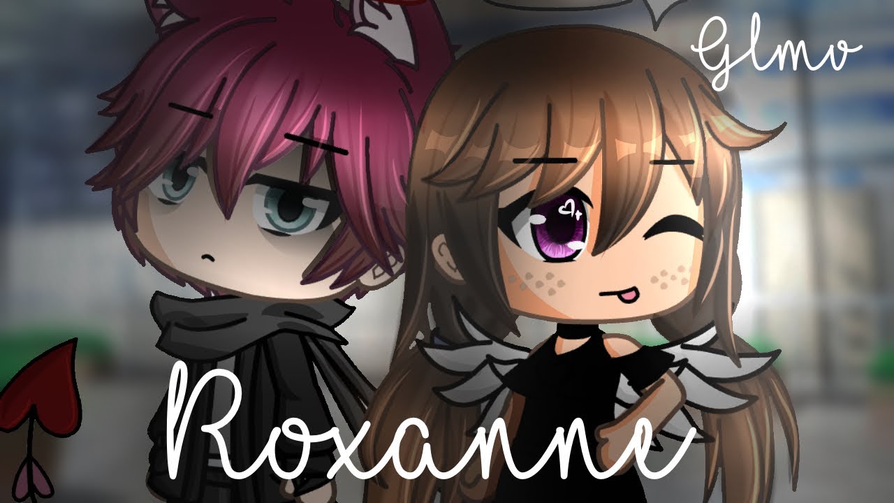 ROXANNE - glmv [OC backstory] - YouTube