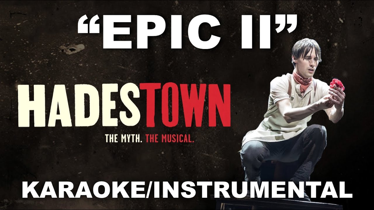 "Epic II (Broadway Version)" - Hadestown [Karaoke/Instrumental w ...