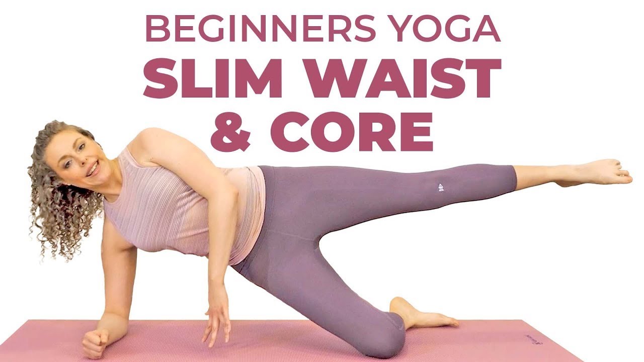 Beginners Yoga for Slim Waist & Core, 20 Minute Beginner Weight Loss ...