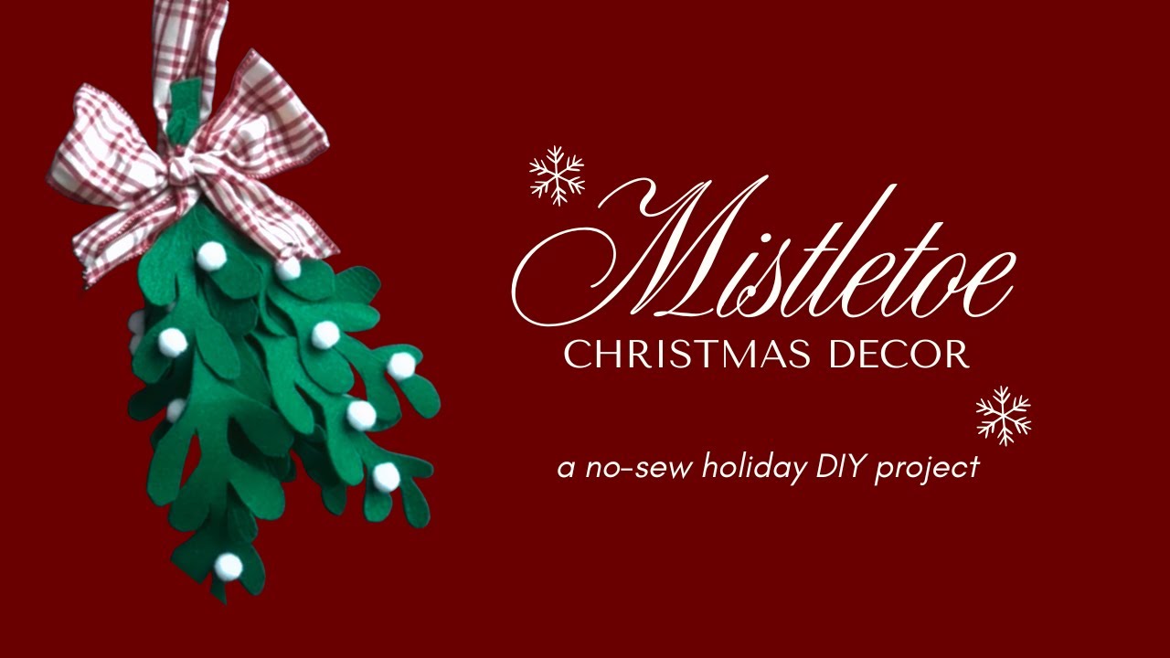 DIY Felt Mistletoe | Easy No-Sew Christmas Decor - YouTube