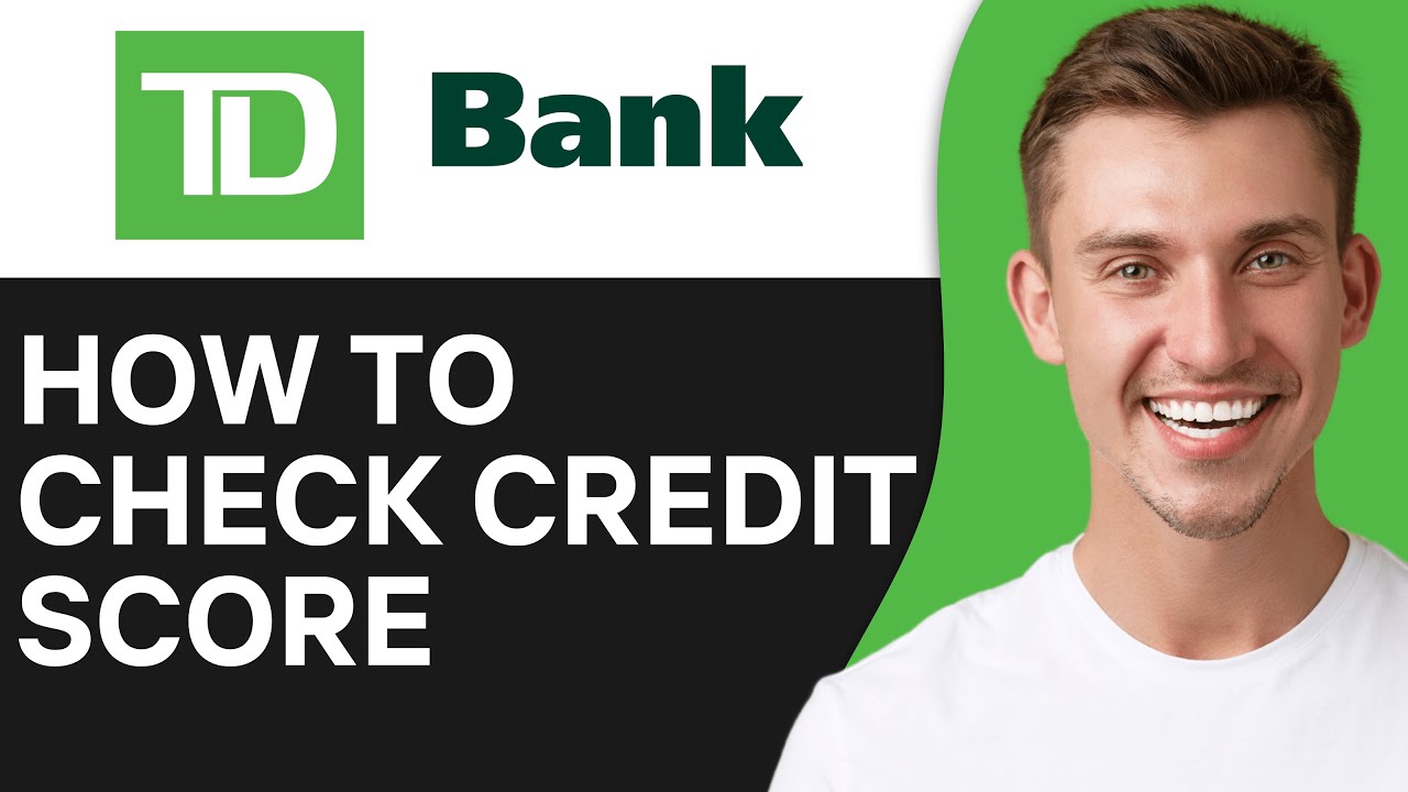 HOW TO CHECK CREDIT SCORE IN TD BANK APP (2026) - YouTube