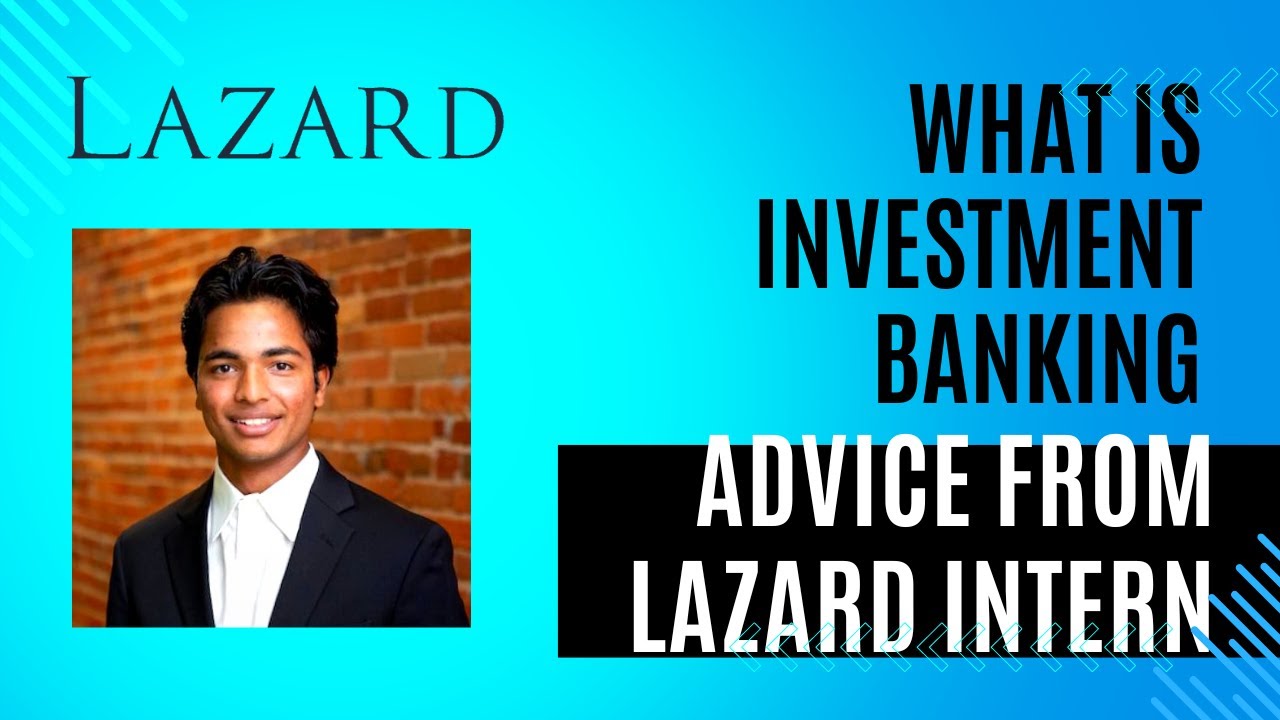What is Investment Banking? Interview Advice and Tips from Lazard Intern - YouTube