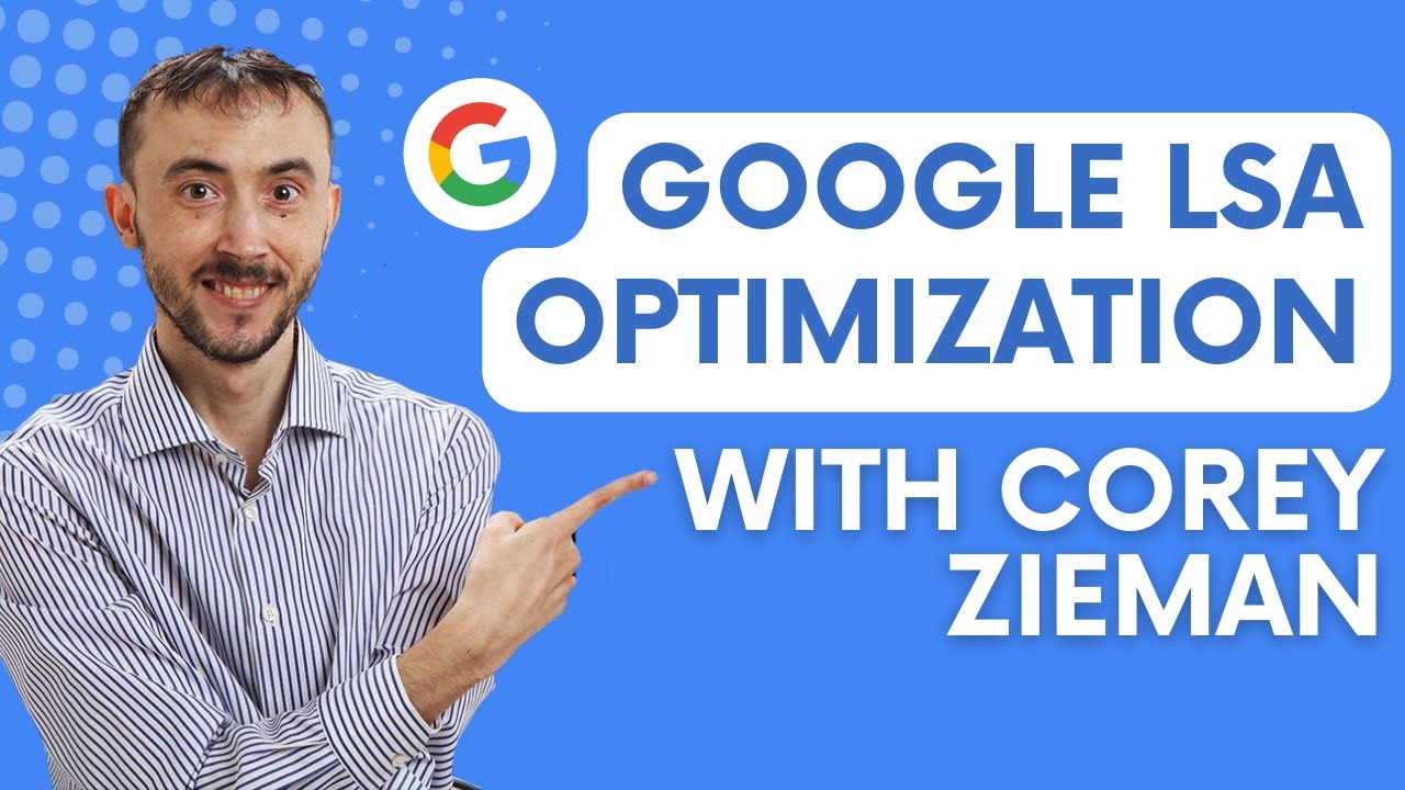 Optimizing Google LSAs: Interview with Corey Zieman - YouTube
