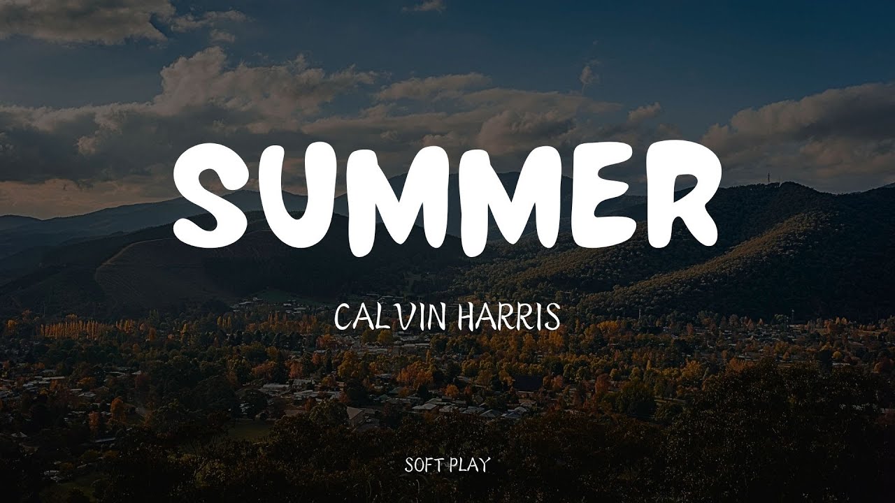 Calvin Harris - Summer Lyrics (HD) - YouTube