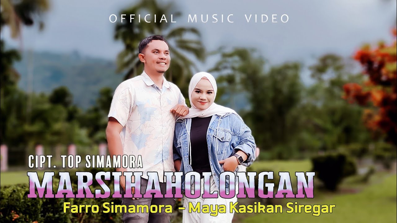 Farro Simamora Feat Maya Kasikan Siregar - Marsihaholongan - Lagu Tapsel (Official Music Video ...
