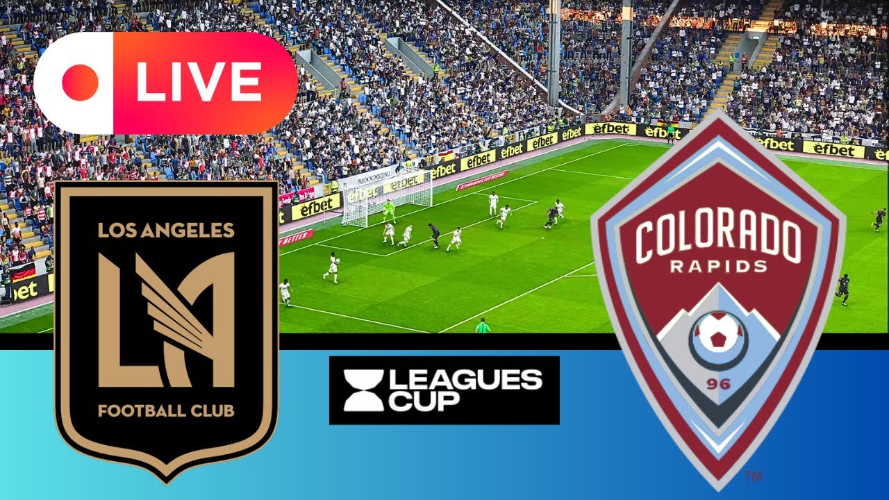 ⚽[LIVE] LAFC VS COLORADO RAPIDS | Leagues Cup 2024 | Full Gameplay ...