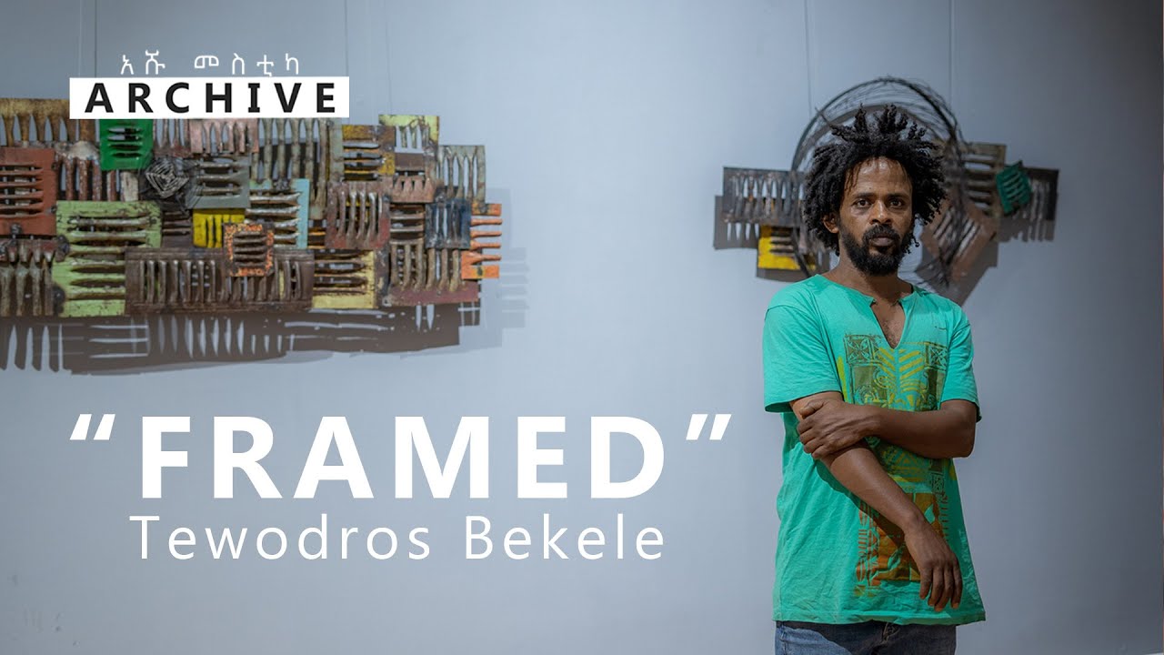 Tewodros Bekele “FRAMED” Curated by Konjit Seyoum| አሹ መስቲካ Archive ...