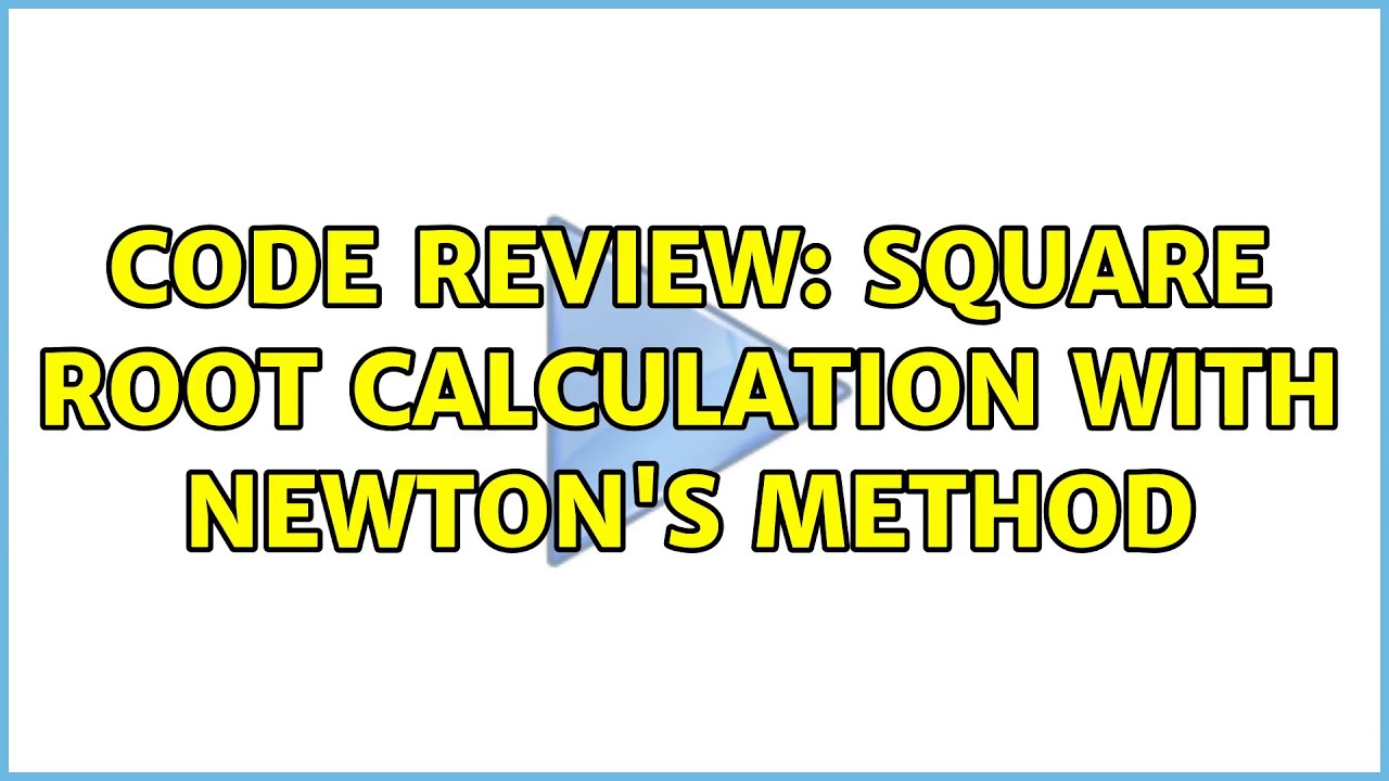 Code Review: Square root calculation with Newton's method - YouTube