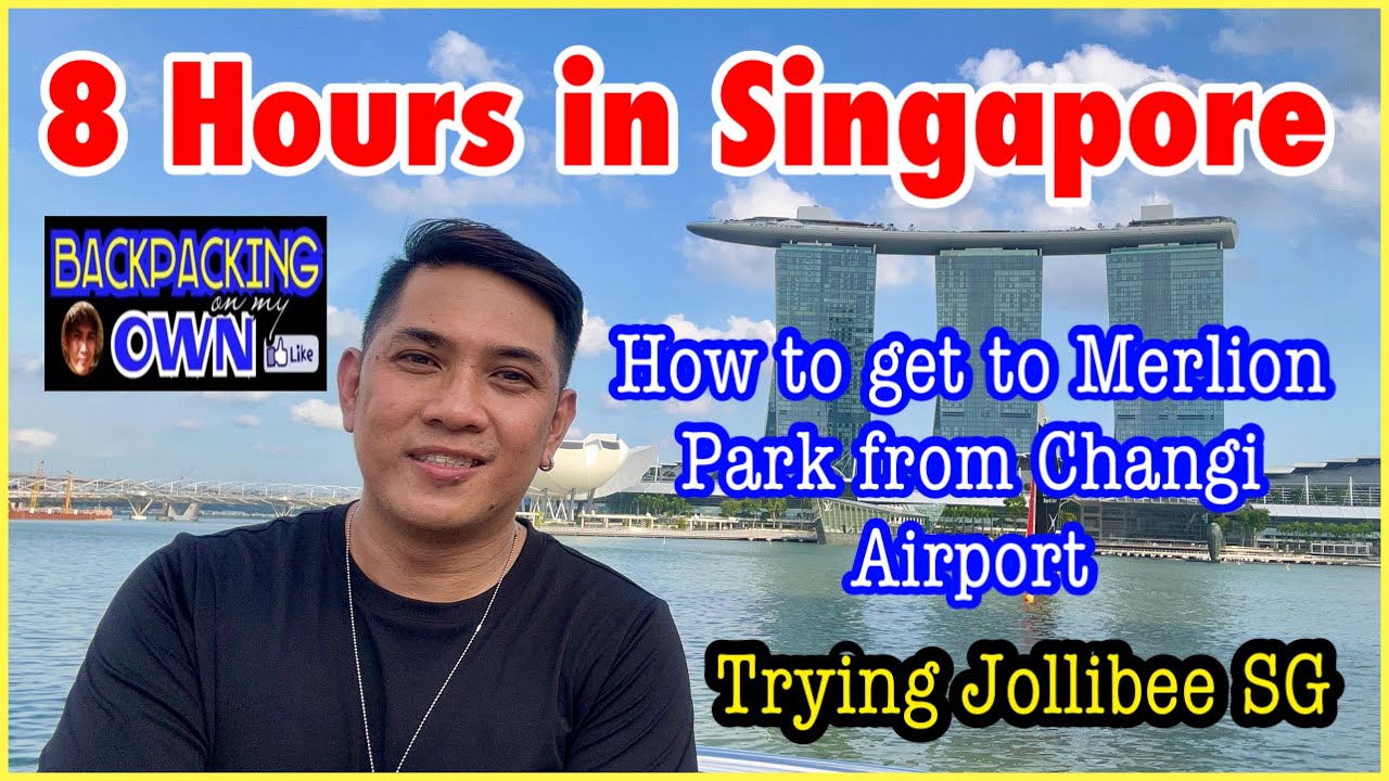 HOW TO GET TO MERLION PARK FROM CHANGI AIRPORT | 8 Hours in Singapore ...