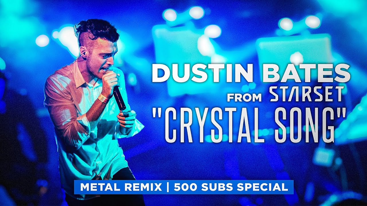 Dustin Bates from Starset - CRYSTAL SONG (Metal Remix | 500 Subs ...