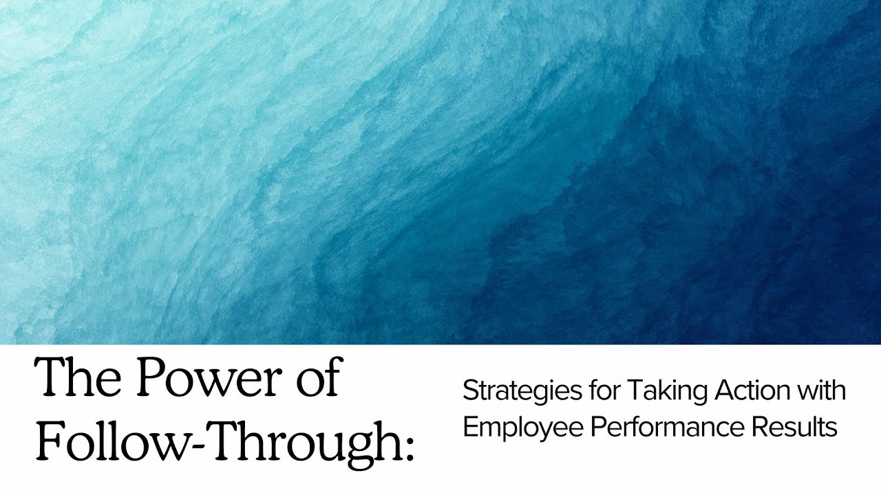 The Power of Follow-Through: Strategies for Taking Action with Employee ...