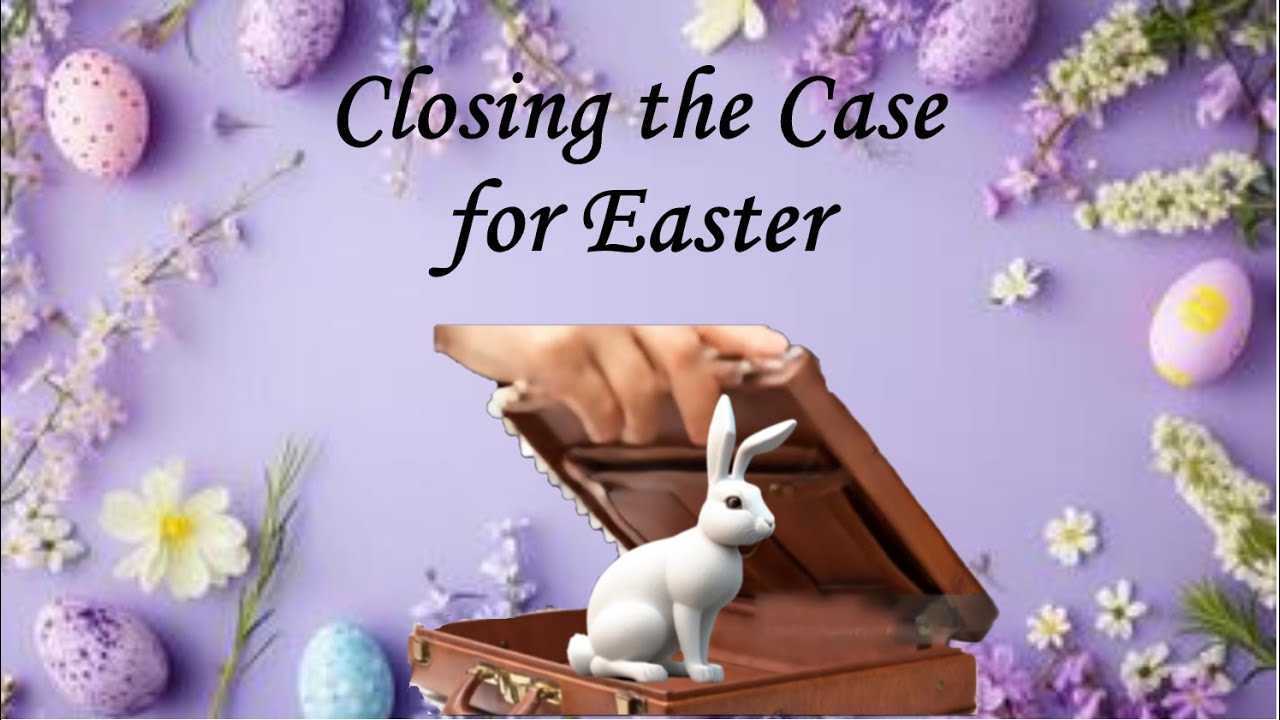 Closing the Case for Easter - YouTube