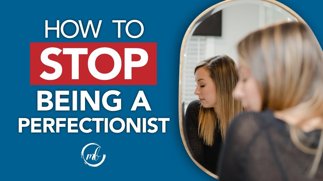 Overcoming Perfectionism | How To Stop Being A Perfectionist - YouTube