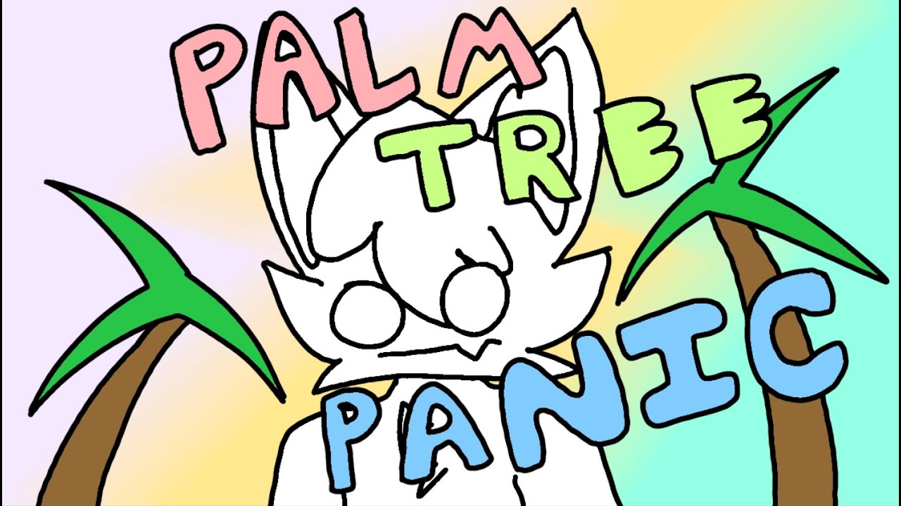 Palm Tree Panic / animation meme - YouTube