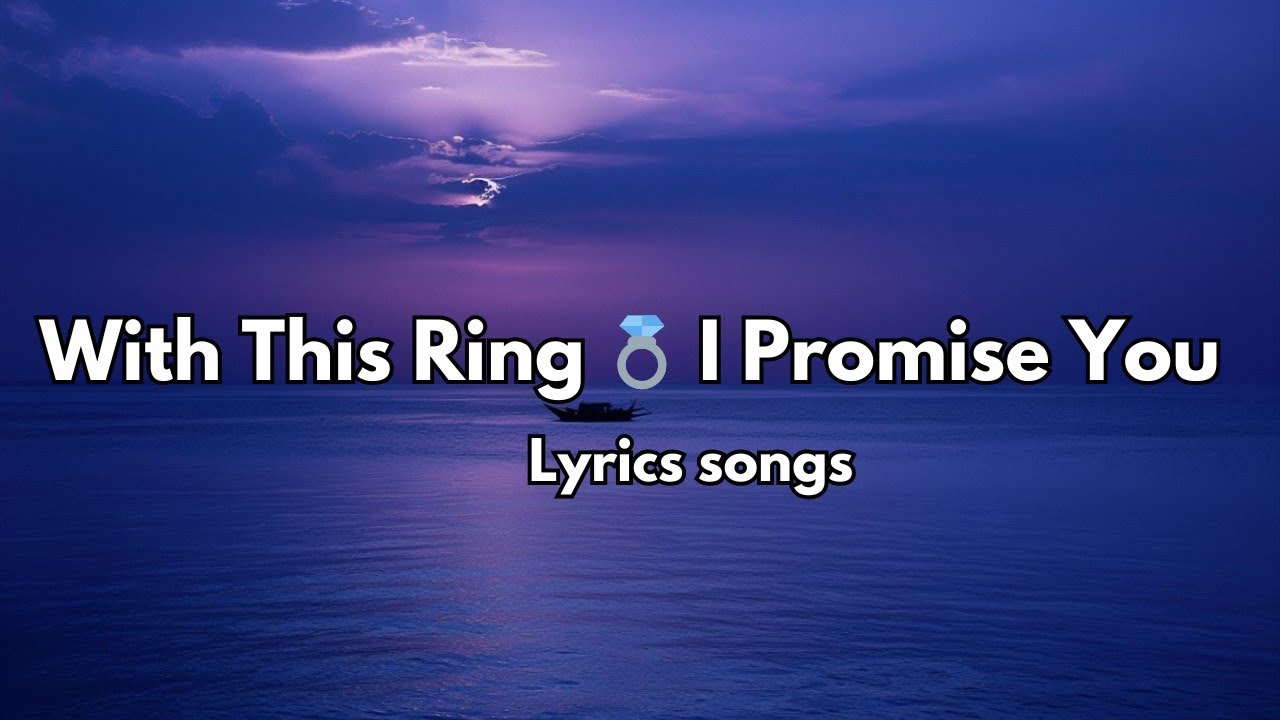 With This Ring 💍 I Promise You 💋 English (Lyrics) New Most Beautiful ...
