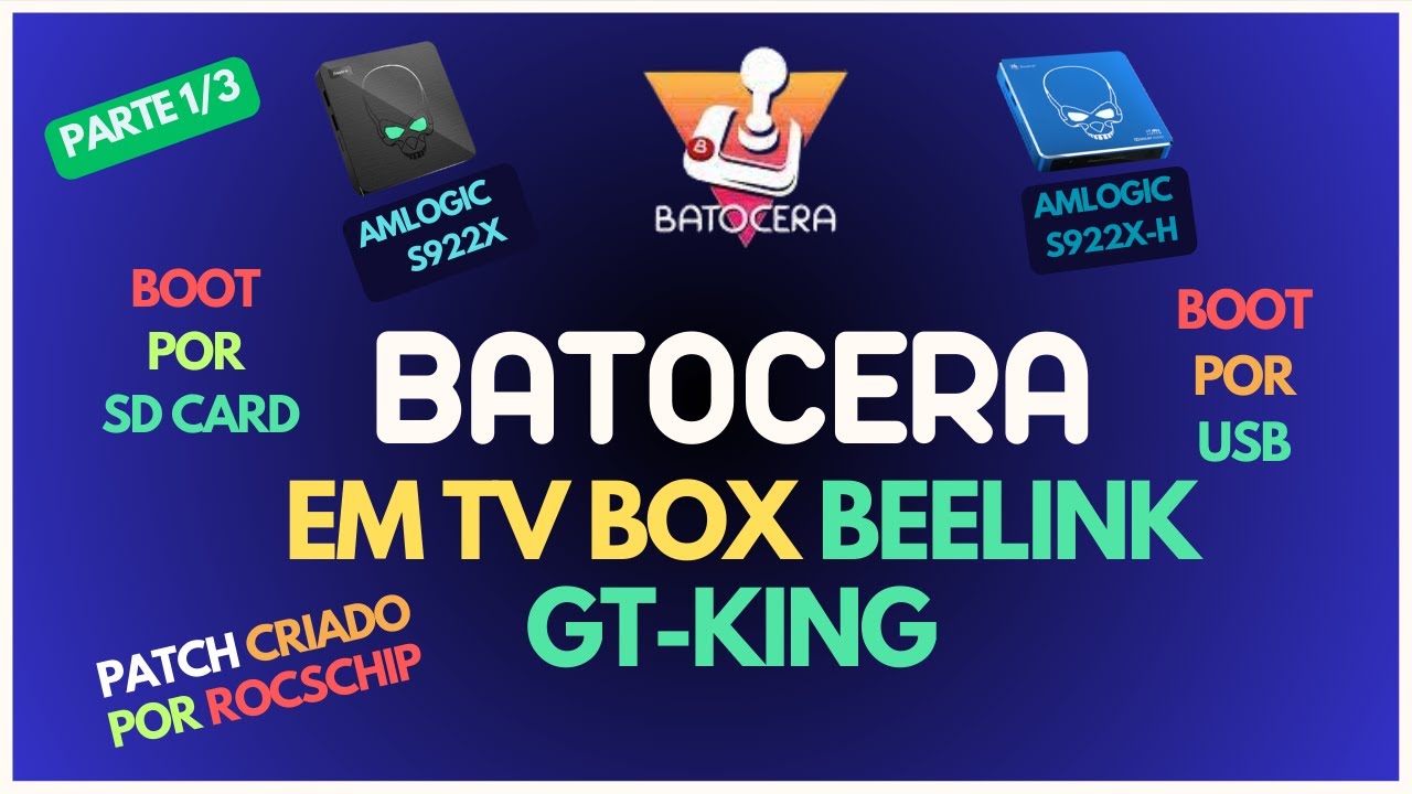 BATOCERA nas TVs Boxes Beelink GT King - boot por SD Card ou por USB! 1 ...