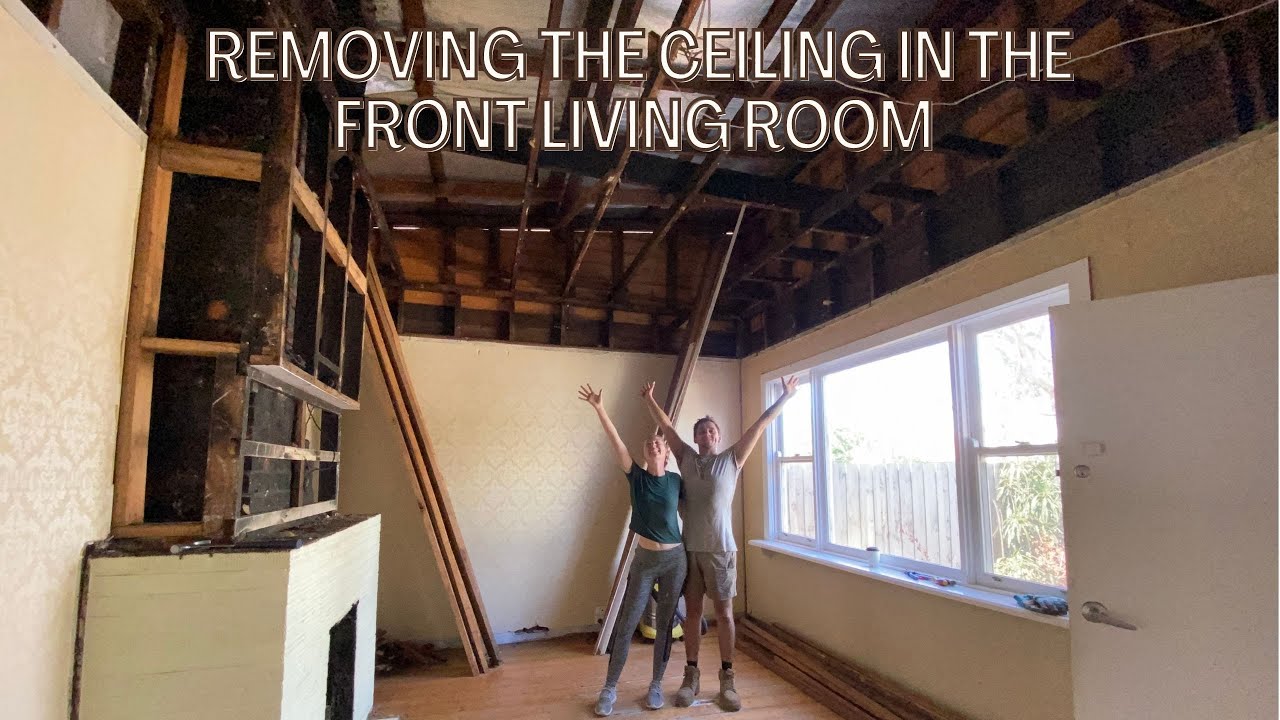 REMOVING THE CEILING IN THE FRONT LIVING ROOM | THE EBERHARTS - YouTube