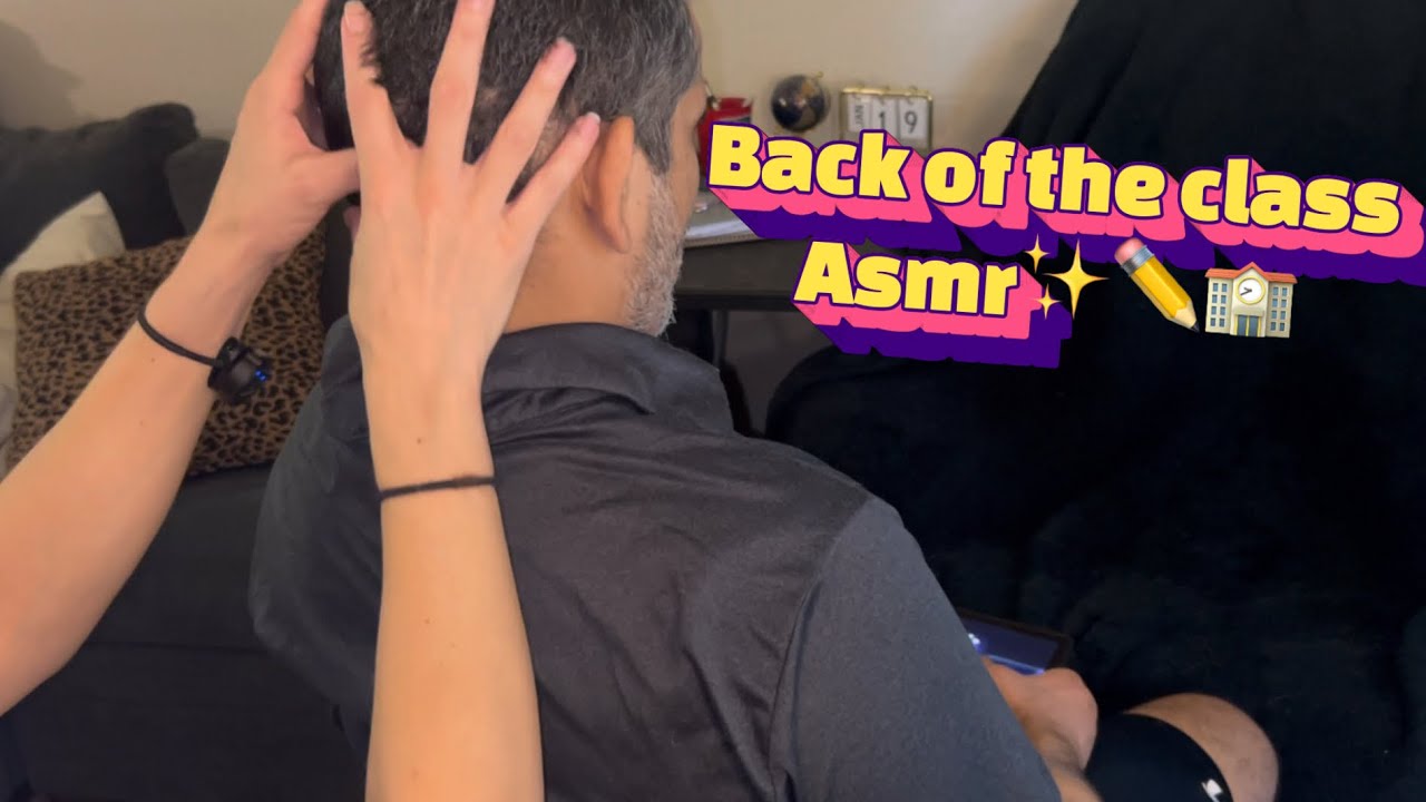 ASMR | Girl At The Back of The Class Scratches Your Neck, Head, Back ...