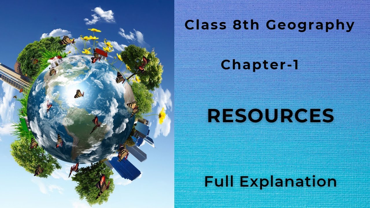Class 8 | Resources | Ch-1| Geography (NCERT) | Full Explanation - YouTube
