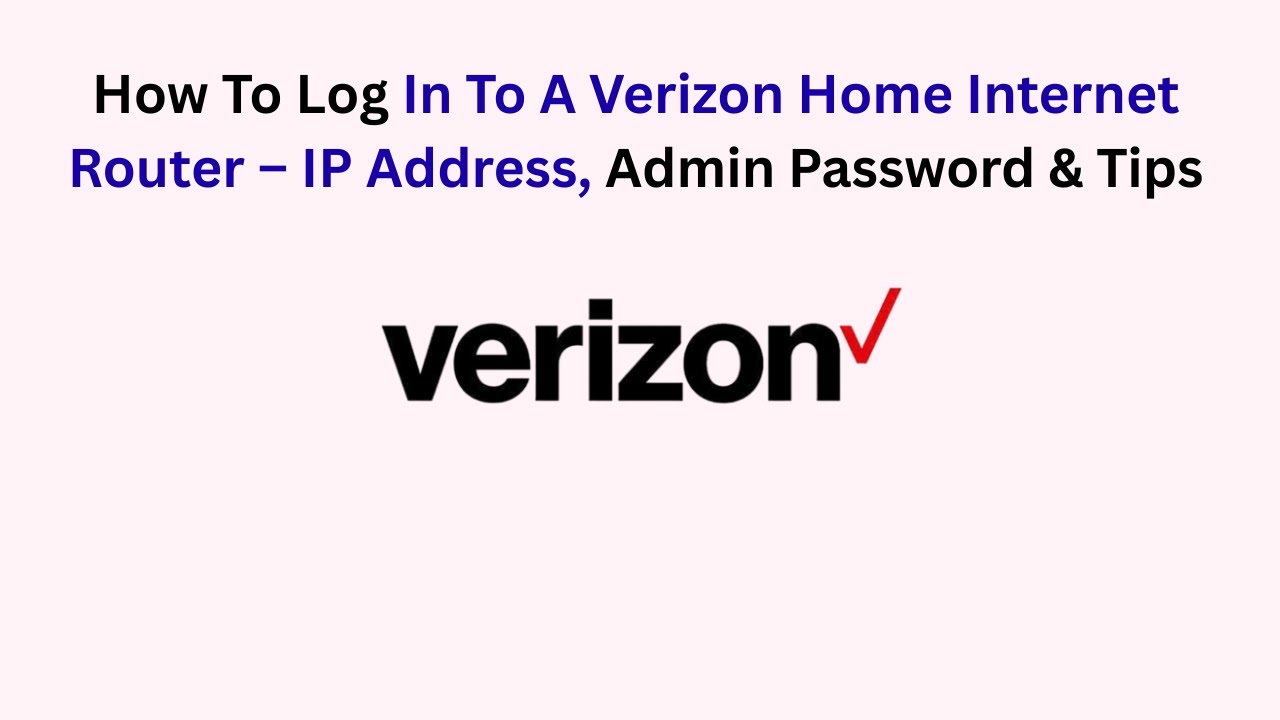 How To Log In To A Verizon Home Internet Router – IP Address, Admin ...
