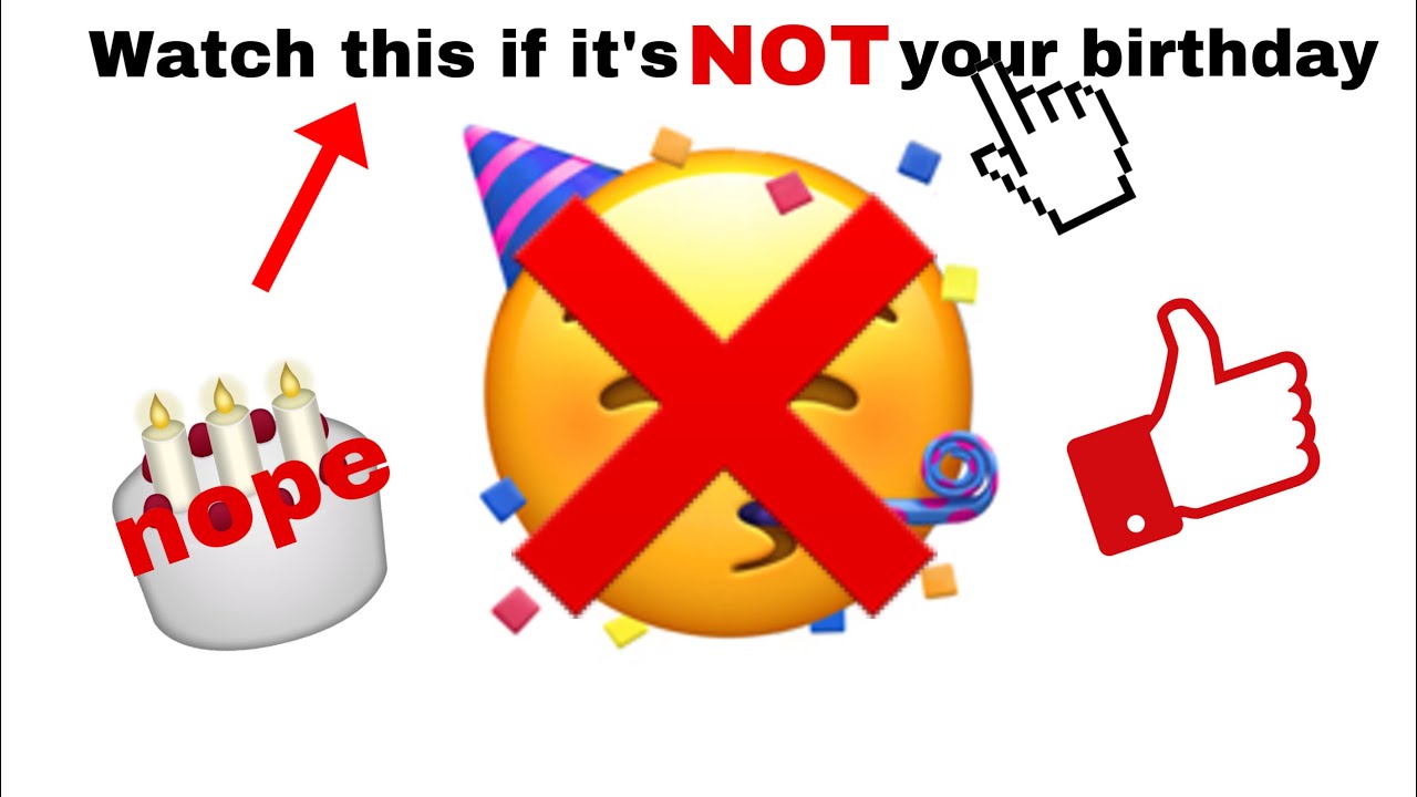 Watch this video if it’s NOT your birthday… - YouTube