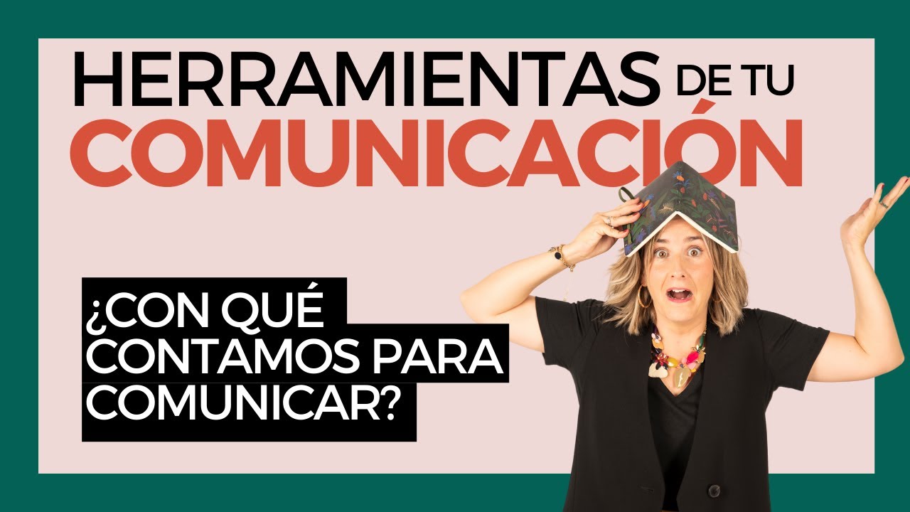 Cómo comunicarme mejor con los demás ¿Con qué contamos para comunicar ...