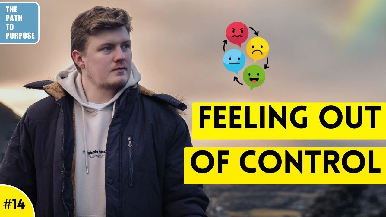 Feeling Out of Control - EP 14 | THE PATH TO PURPOSE - YouTube
