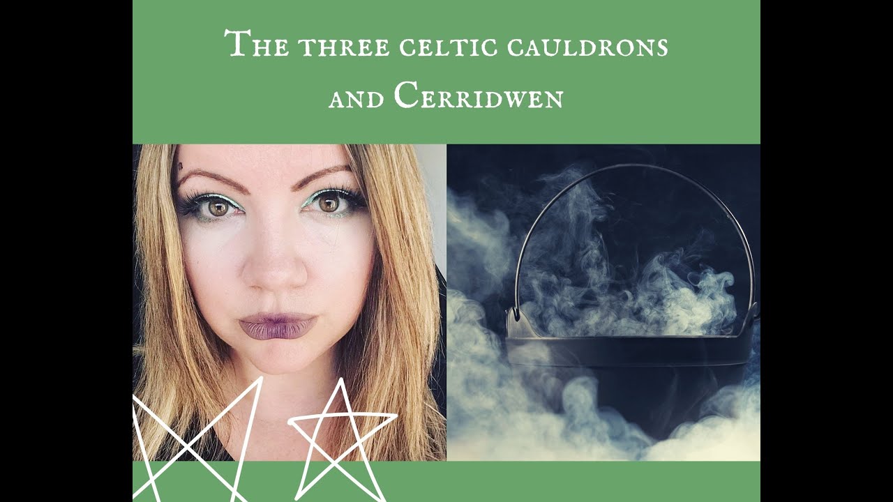 The Three Celtic Cauldrons of Being & Cerridwen - YouTube