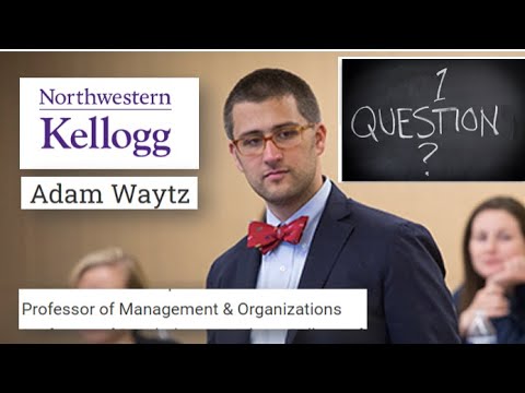 1 QUESTION WITH Adam Waytz –Chair in Ethics and Decision Management ...