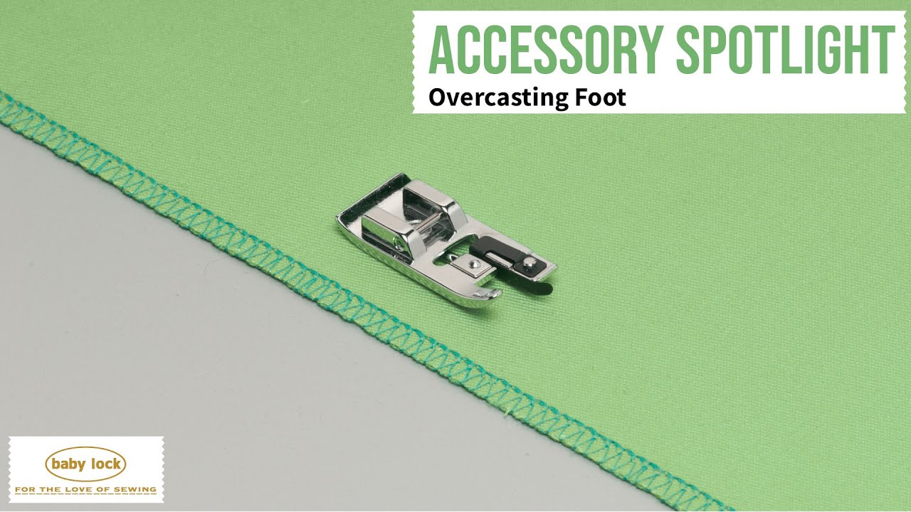 Baby Lock Accessory Overcasting Foot - YouTube