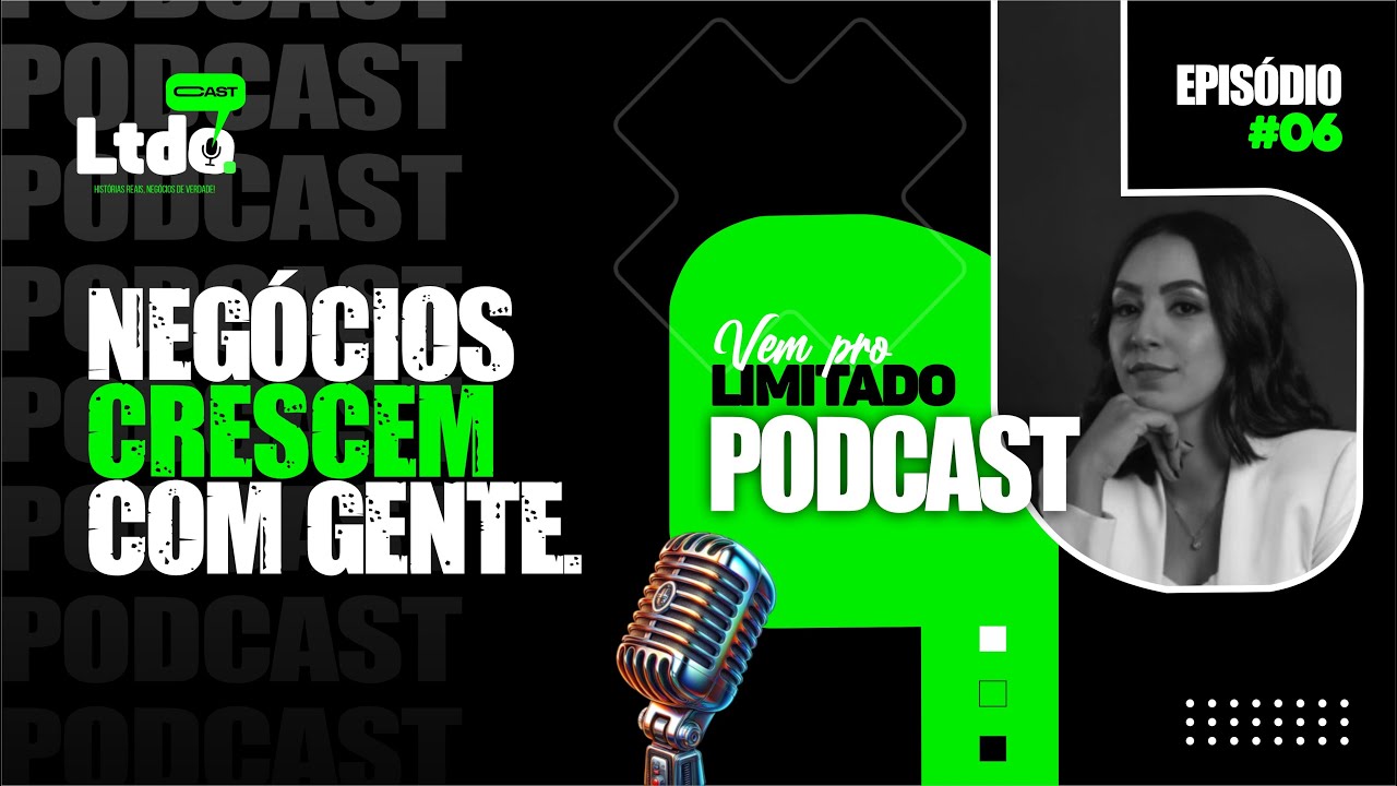 NEGÓCIOS CRESCEM COM GENTE - ADRIELLI ARAÚJO - LTDO. CAST #06 - YouTube