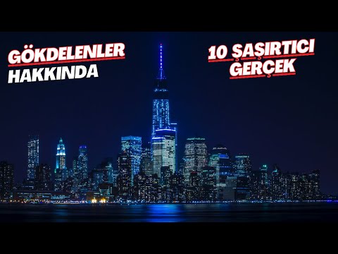 Gökdelenler Hakkında Bilmediğiniz 10 Şaşırtıcı Gerçek