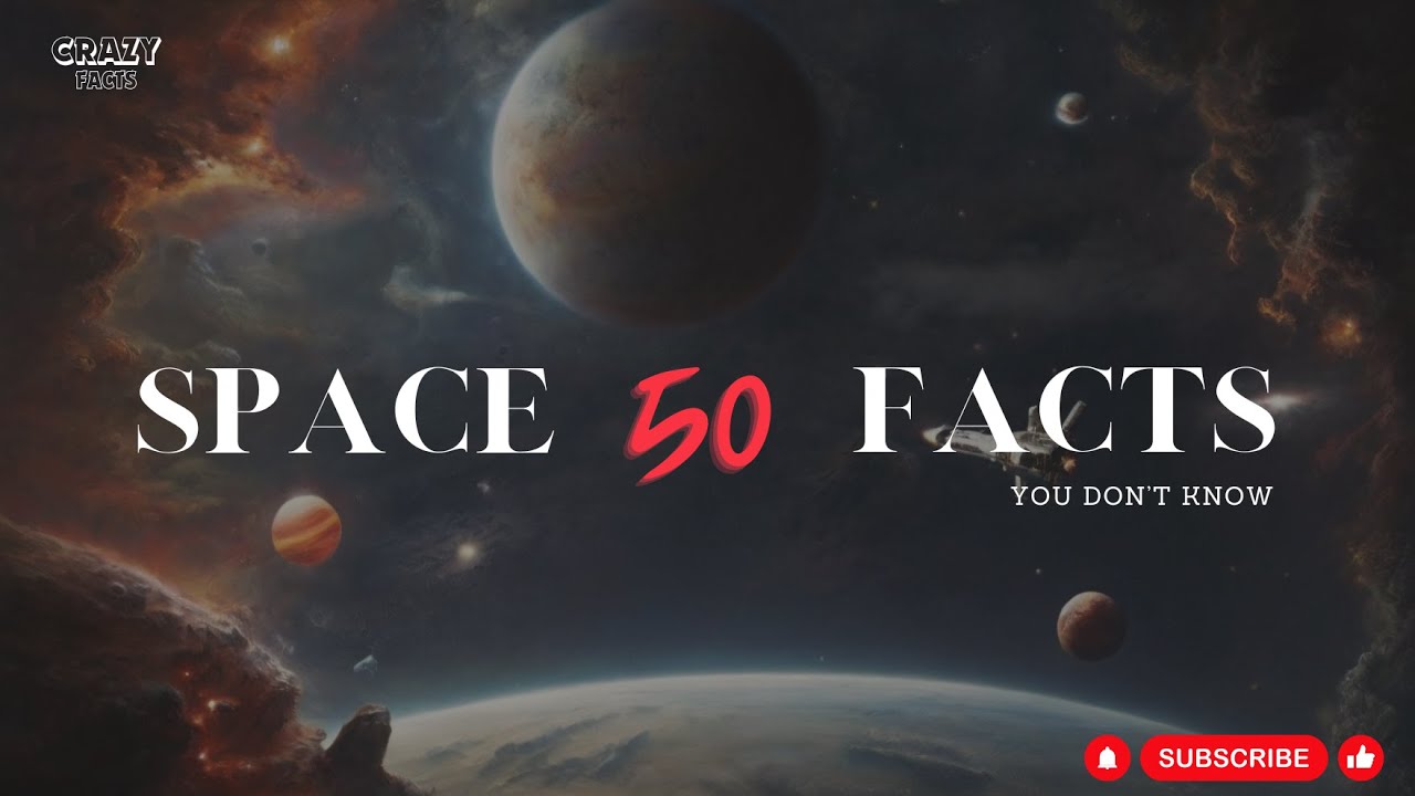 50 Shocking Space Facts That Will Blow Your Mind! - YouTube
