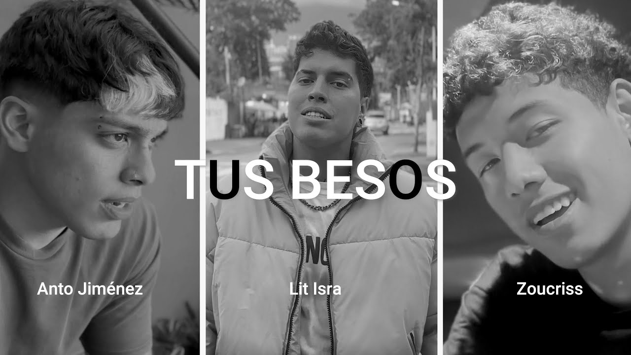 Tus Besos - Lit Isra x Anto Jiménez x Zoucriss - YouTube