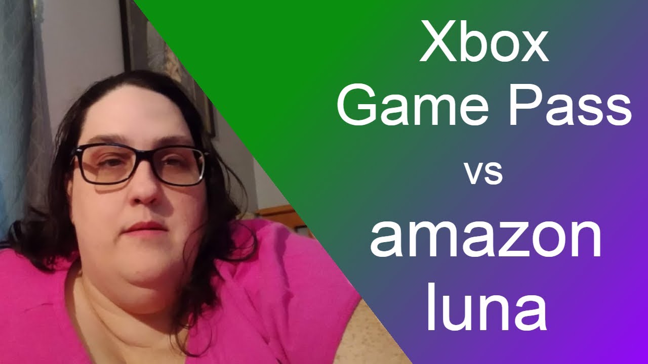 Xbox Game Pass Vs Amazon Luna - YouTube