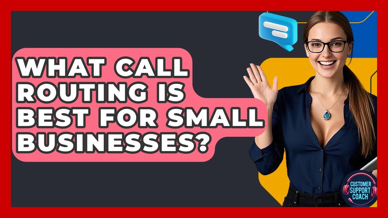 What Call Routing Is Best For Small Businesses? - Customer Support ...