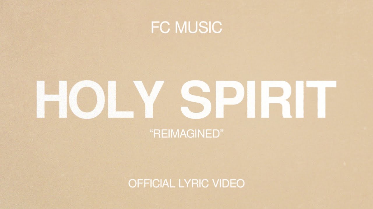 Holy Spirit REIMAGINED | FC Music | Official Lyric Video - YouTube