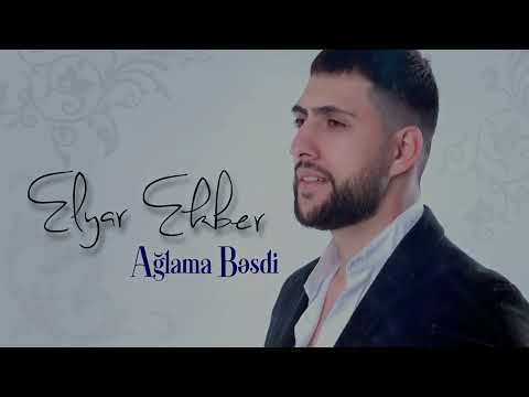 Elyar Ekber Ay qız Ağlama besdi #2023