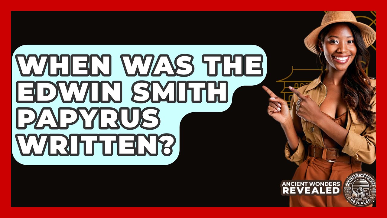 When Was The Edwin Smith Papyrus Written? - Ancient Wonders Revealed ...