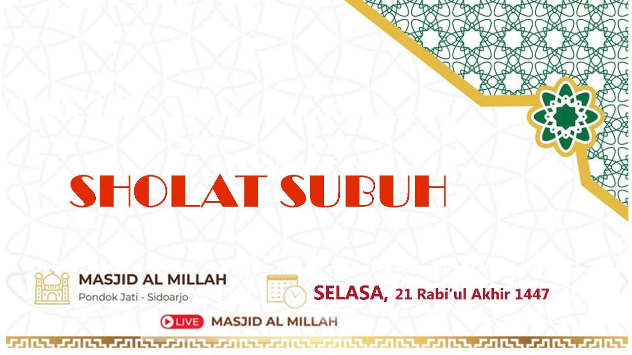 Sholat Subuh, Masjid Al-Millah Sidoarjo. SELASA, 21 Rabi'ul Akhir 1447 ...