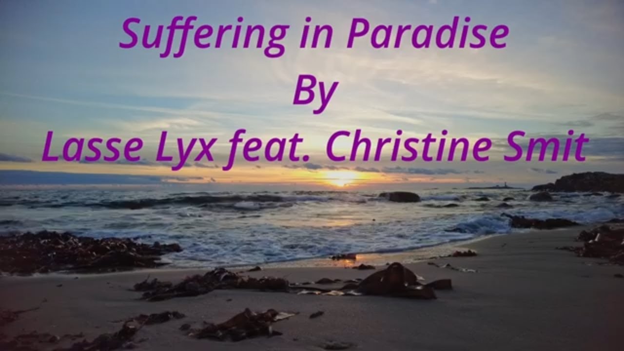 UNWIND MUSIC - LASSE LYX feat CHRISTINE SMITH -SUFFERING IN PARADISE ...