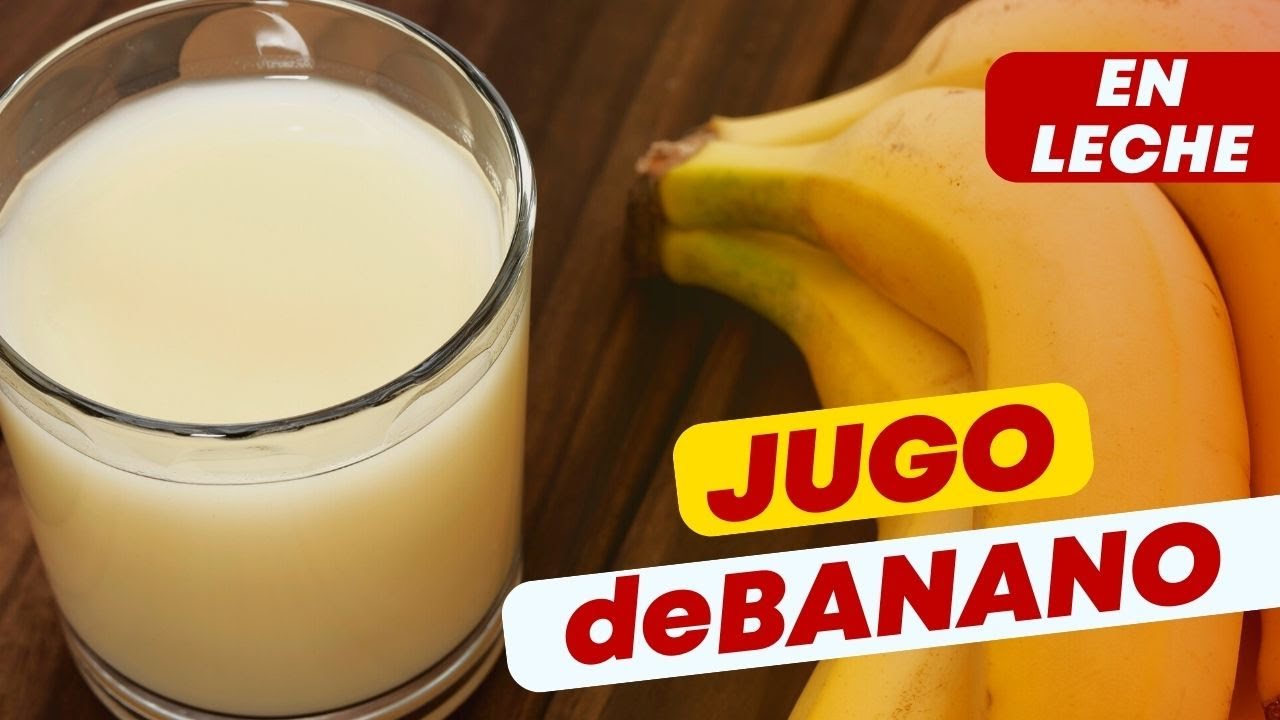 JUGO DE BANANO en LECHE Como hacer licuado de BANANA-RAPIDO Y FACIL ...