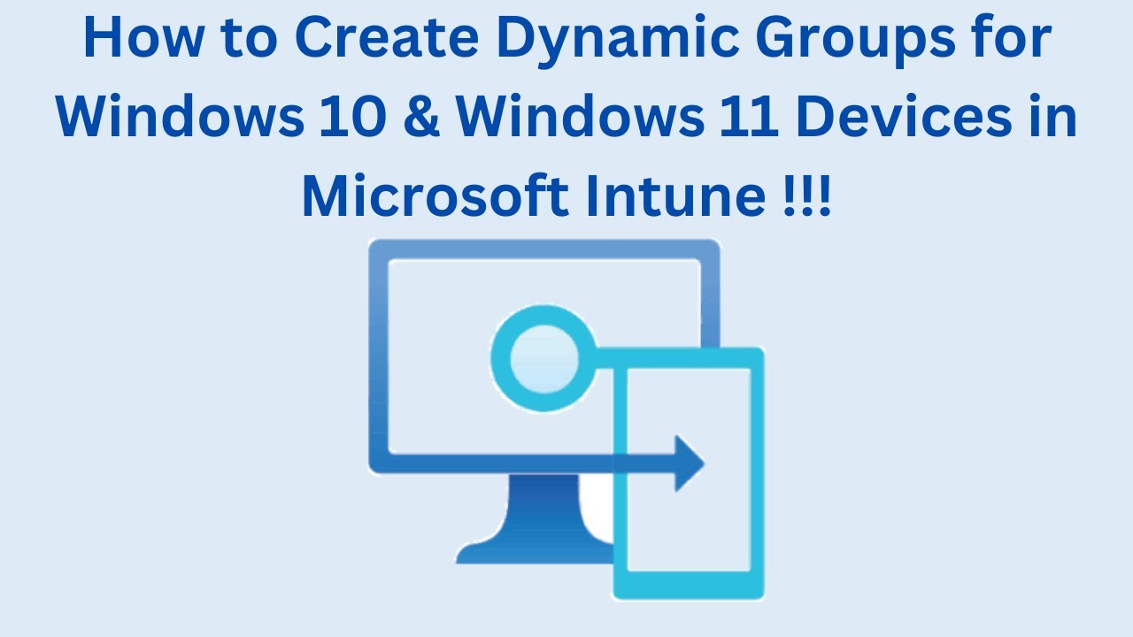 How to Create a Dynamic Group for Windows 10 & 11 Devices in Microsoft ...