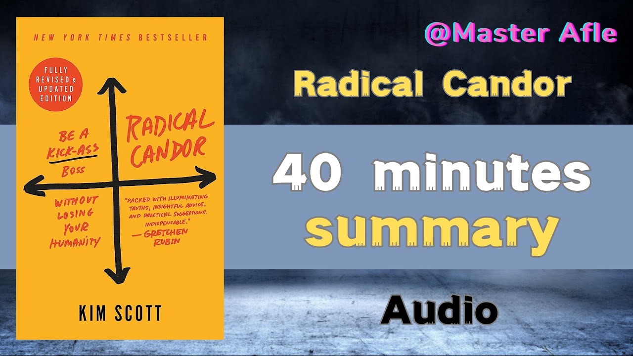 Summary of Radical Candor by Kim Scott | 40 minutes audiobook summary ...