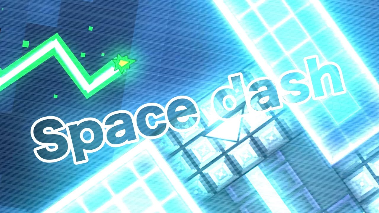 //space dash\\ by bluepper /geometry dash showcase - YouTube