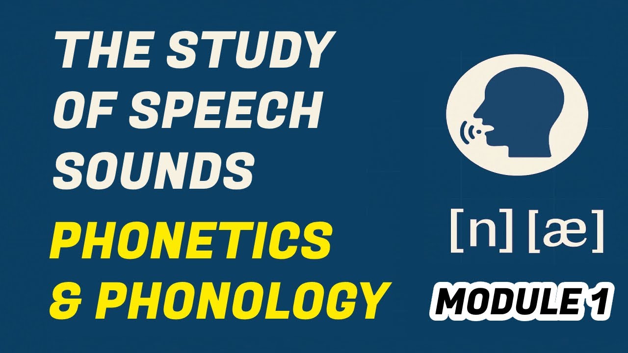 The Study of Speech Sounds | Episode 1 | Phonetics & Phonology - YouTube
