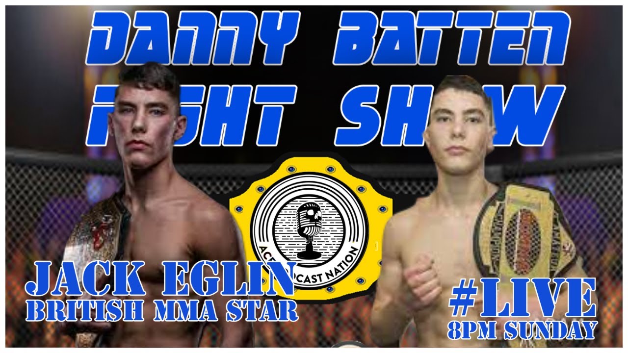 JACK EGLIN | MMA BANTAMWEIGHT FIGHTER | UFC & BOXING ROUNDUP | DANNY ...