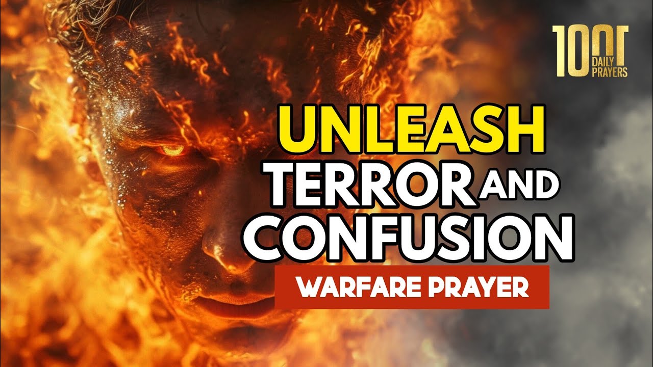 PRAYERS UNLEASHING TERROR AND CONFUSION ON THE AGENTS OF SATAN - YouTube
